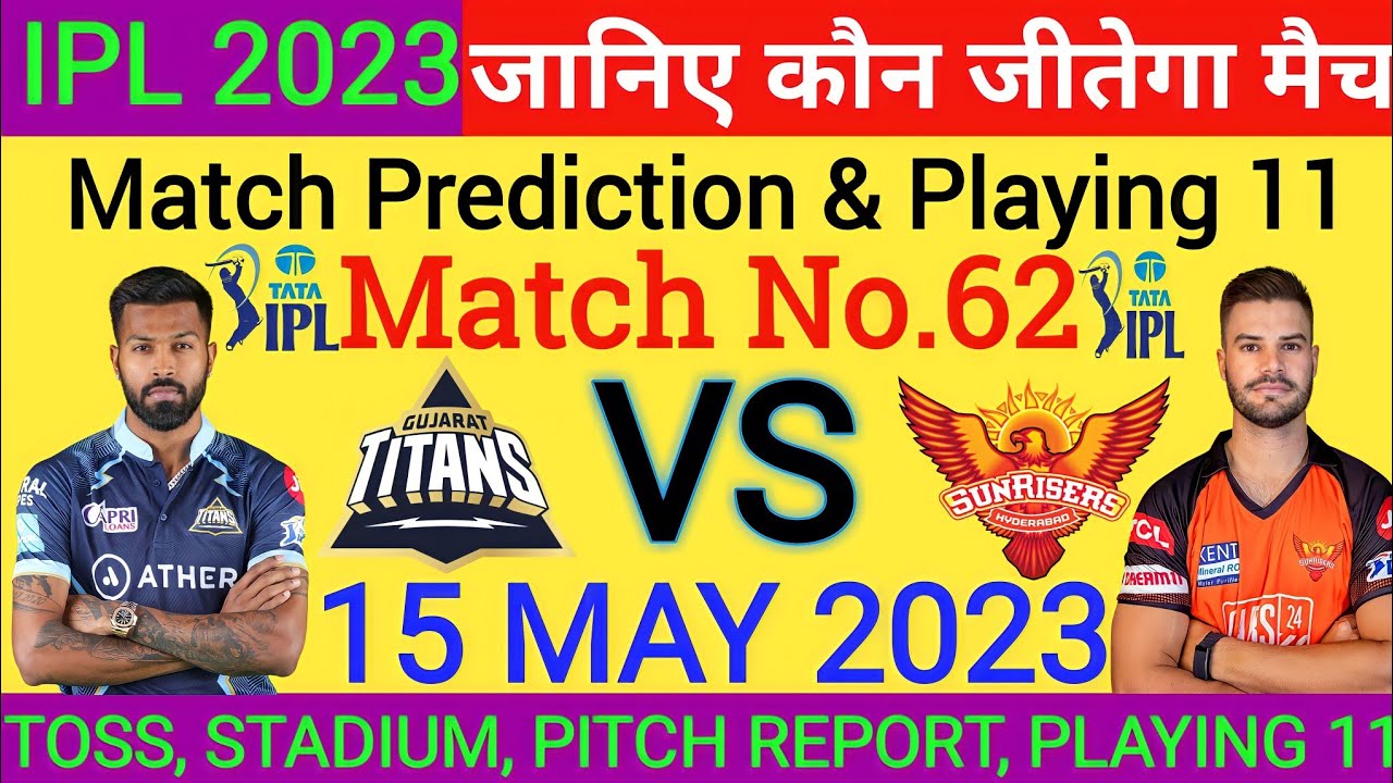 GT VS SRH ! Match No.62 ! IPL 2023 ! जानिए कौन जीतेगा मैच ! Match ...