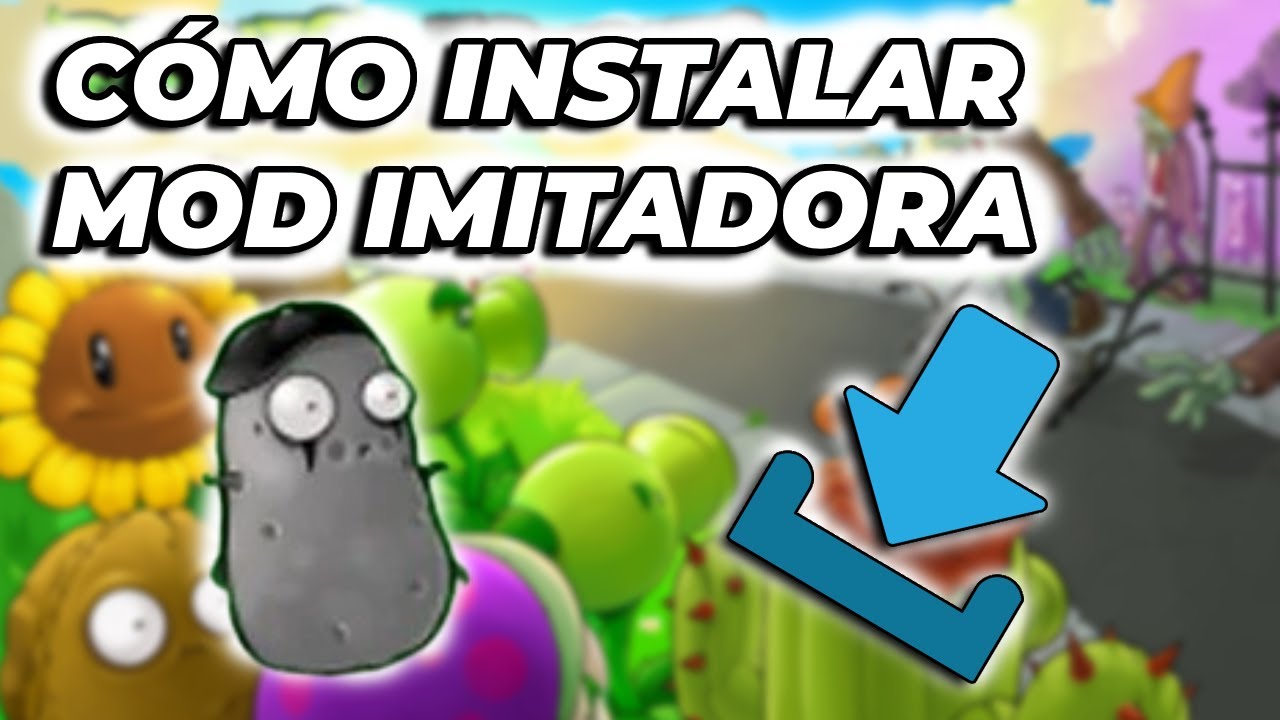 Cómo descargar el Mod de la Imitadora de PvZ | Tutorial PvZ - YouTube