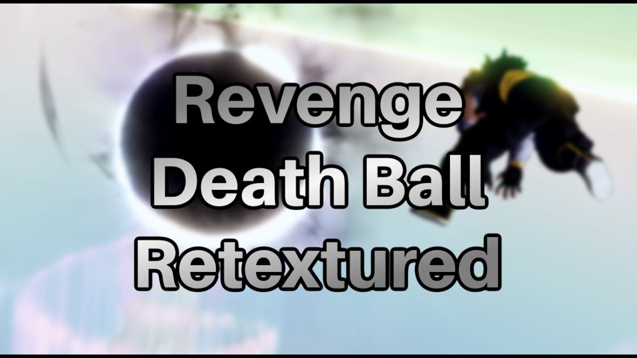 Revenge Death Ball (Black & White Retexture) - YouTube