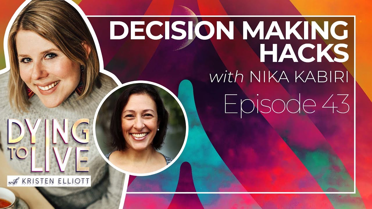 Decision Making Hacks with Nika Kabiri | Dying to Live Podcast - YouTube