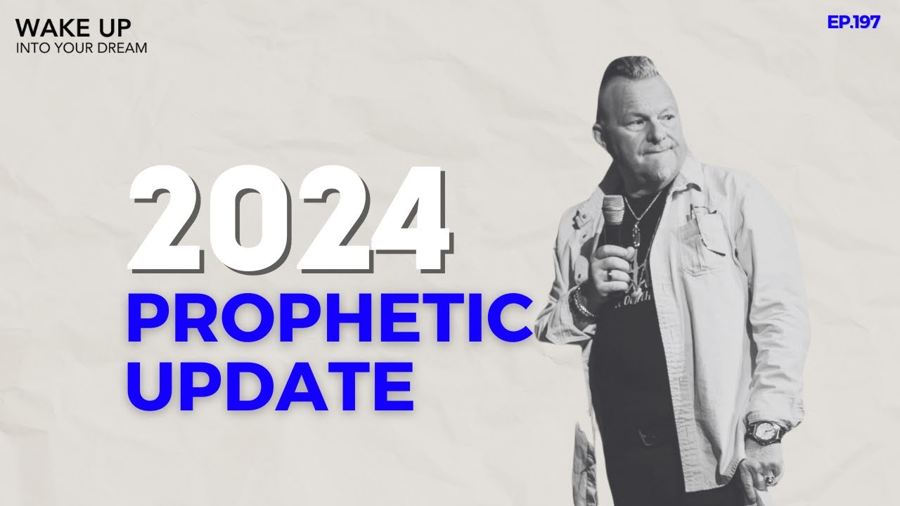 Ep.197 | 2024 Prophetic Update - YouTube