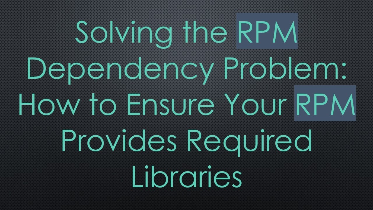 Solving the RPM Dependency Problem: How to Ensure Your RPM Provides Required Libraries - YouTube