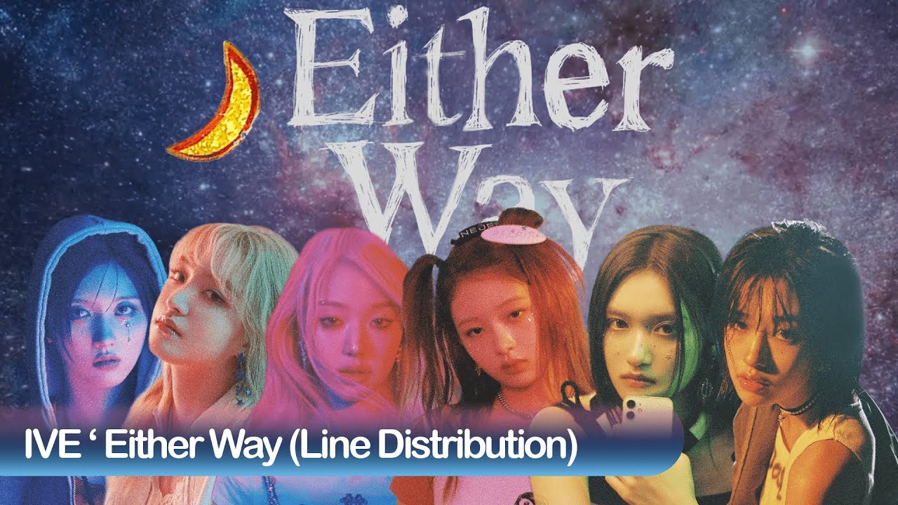 IVE ' Either Way [Line Distribution + Lyrics] - YouTube