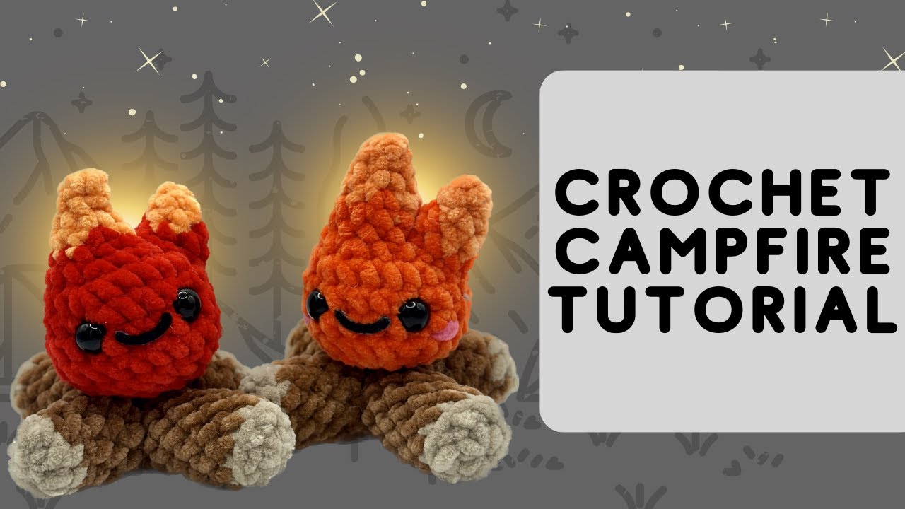 CROCHET CAMPFIRE AMIGURUMI TUTORIAL - YouTube