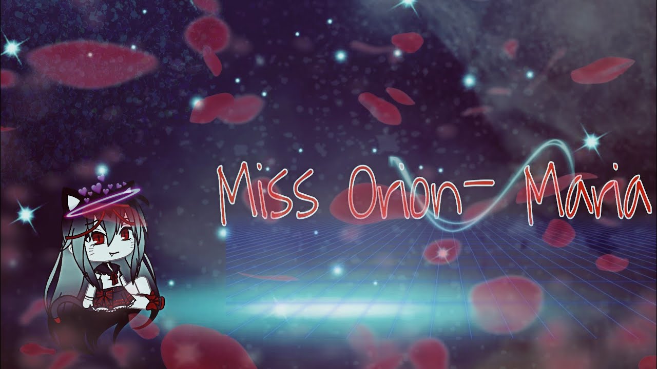 ° Miss Orion- Maria GachaLife™ ° ~~ - YouTube