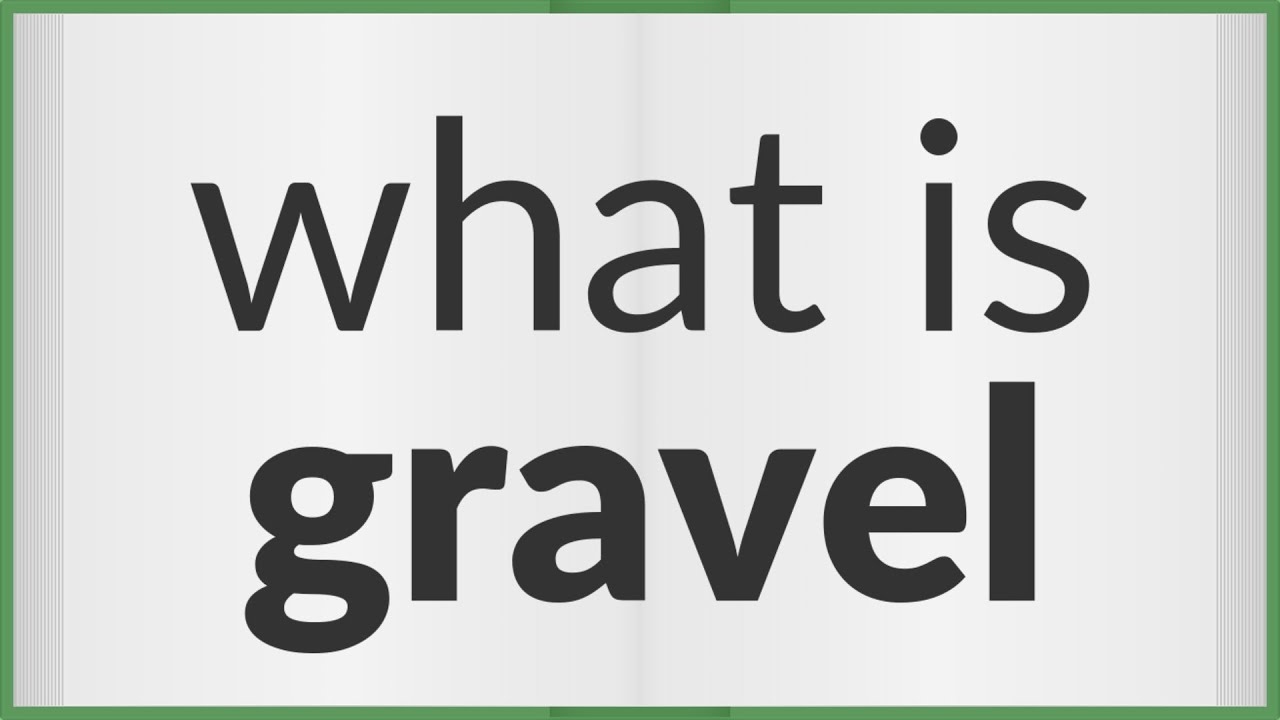 Gravel Meaning Of Gravel YouTube gravel-meaning-of-gravel-youtube