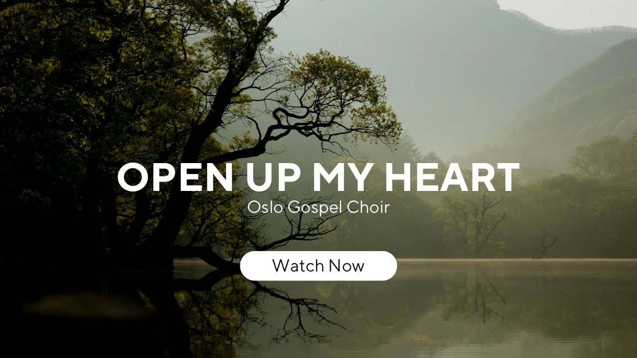 Oslo Gospel Choir - Open Up My Heart - YouTube