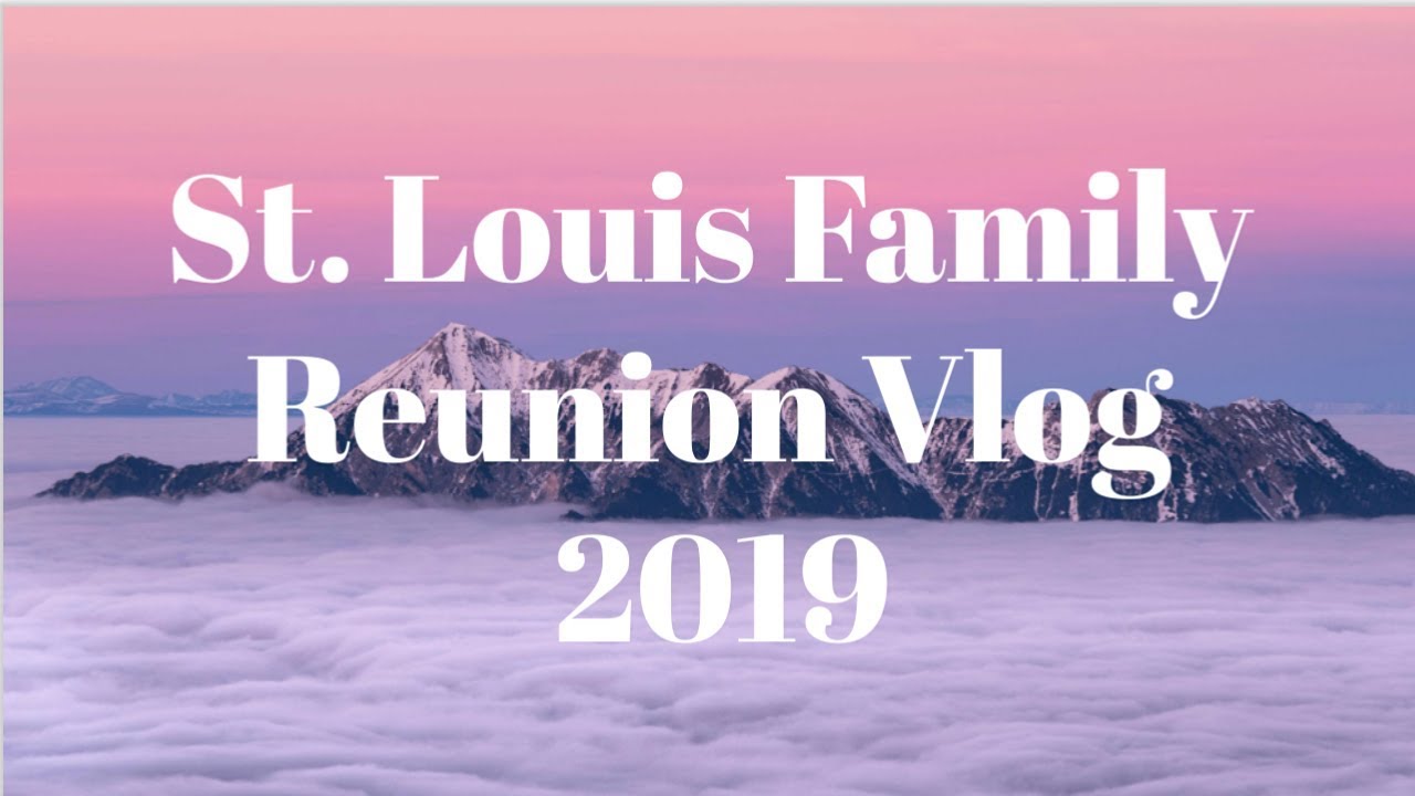 ST LOUIS FAMILY REUNION VLOG 2019 - YouTube