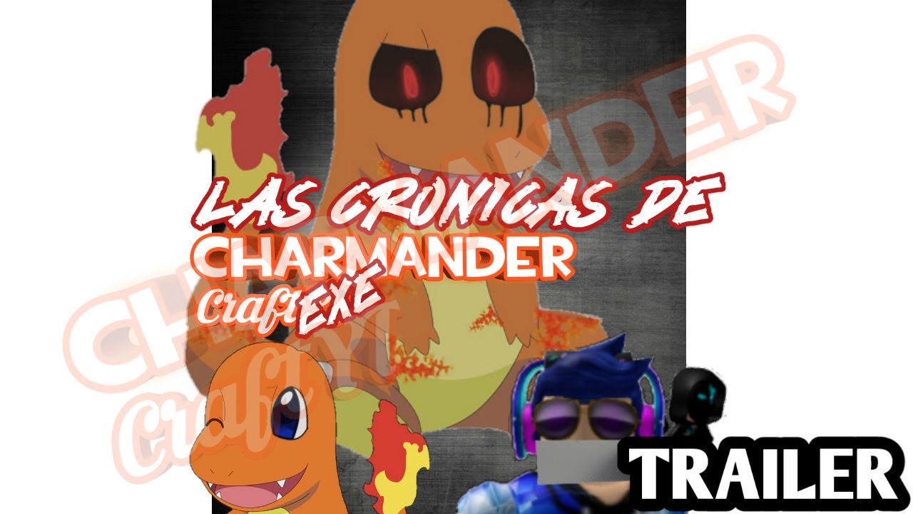 TRAILER: LAS CRÓNICAS DE CHARMANDER.EXE. | PARTE 1 | CharmanderCraftYT ...