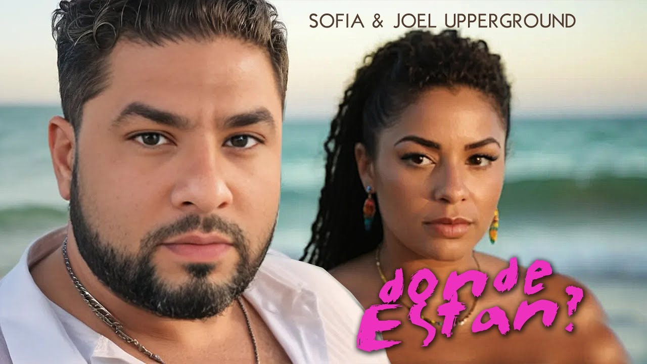 DONDE ESTAN by Sofia & Joel Upperground - YouTube