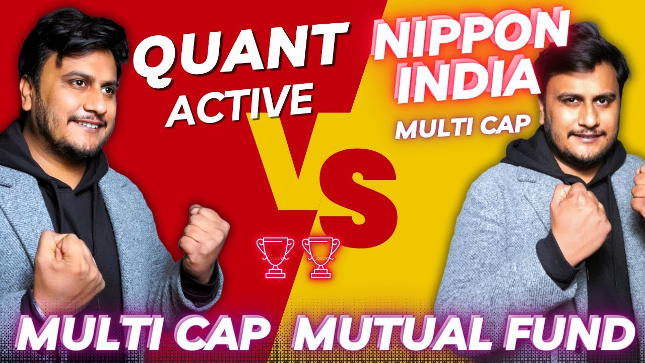QUANT Active Fund vs Nippon India Multi Cap Fund Comparison Review in ...