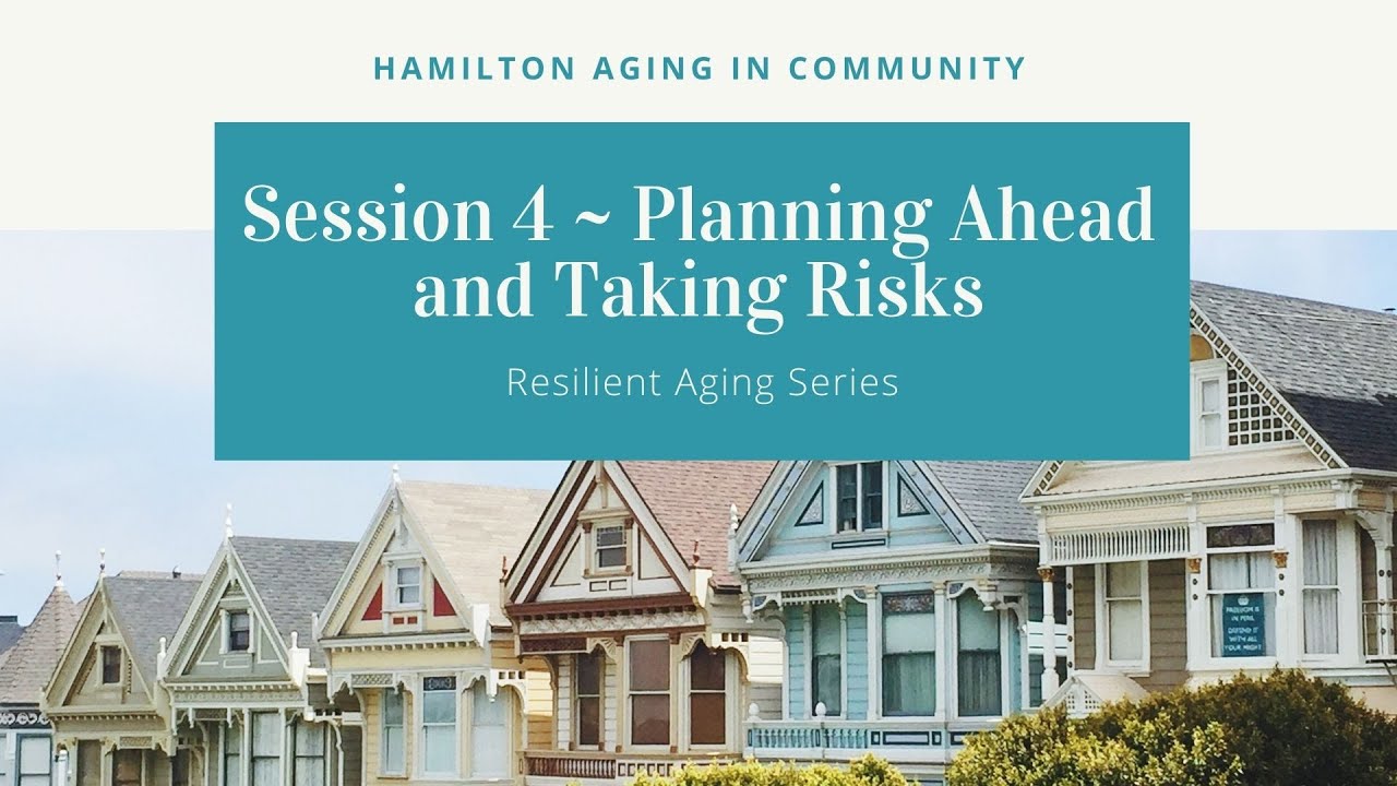 Resilient Aging and Healthy Housing Session #4: Planning Ahead and ...