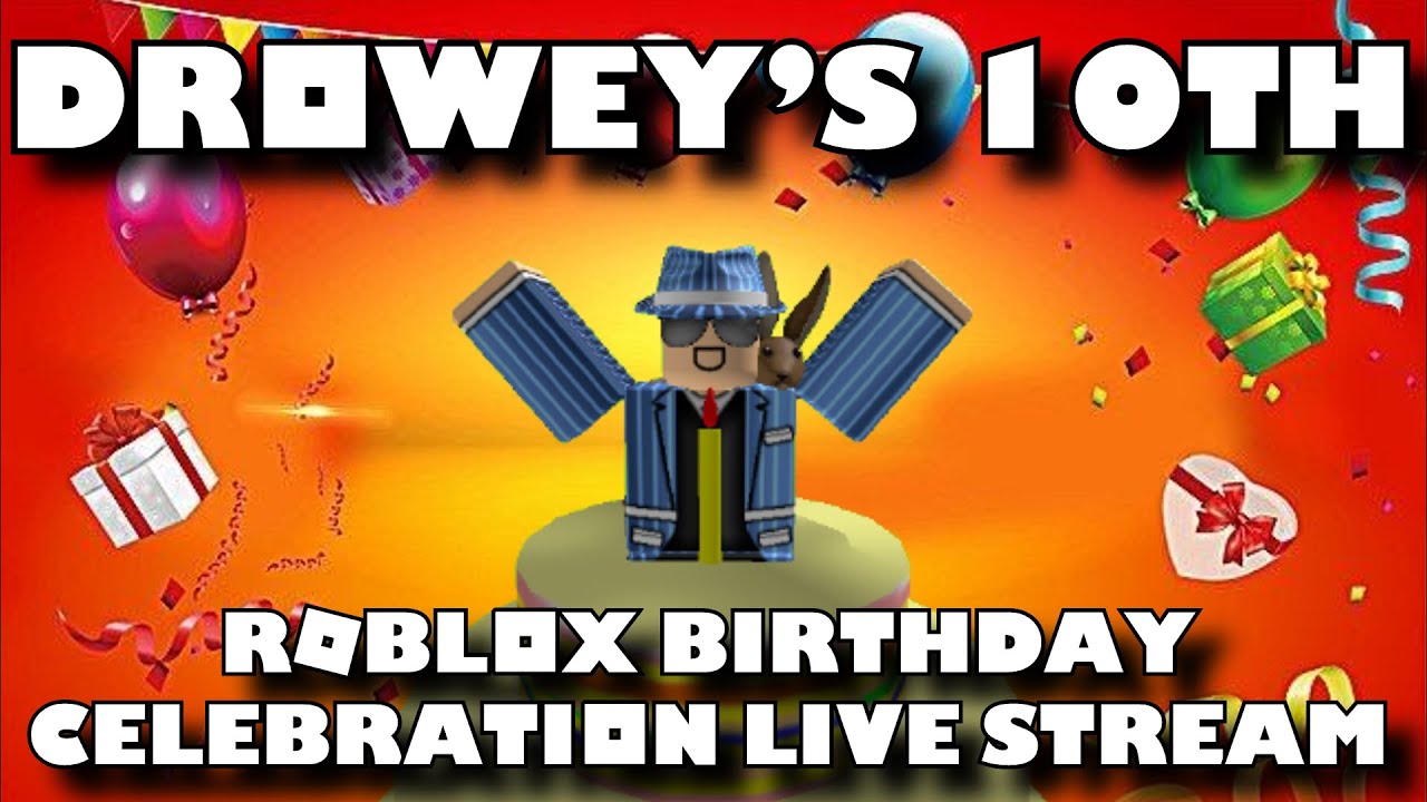 DROWEY'S 10TH ROBLOX BIRTHDAY SPECIAL! (Roblox Live Stream) - YouTube