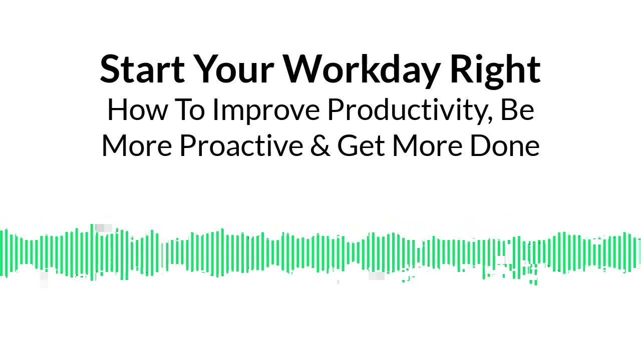How To Start Your Workday Right & Improve Productivity! - YouTube