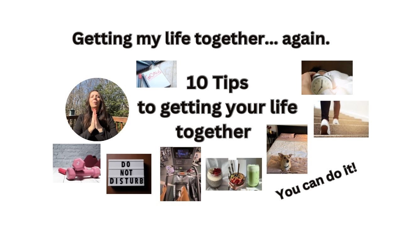 10 simple tips to getting your life together - YouTube