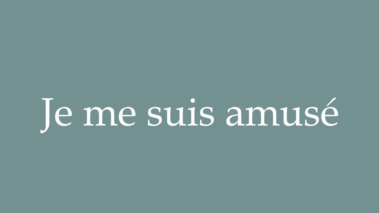 How to Pronounce ''Je me suis amusé'' (I had fun) Correctly in French ...