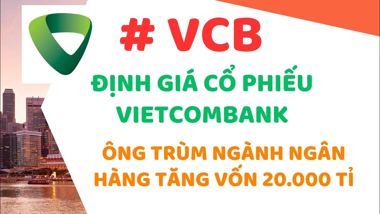 Định Giá Cổ Phiếu VCB | Giá Trị Ngân Hàng VIETCOMBANK là bao nhiêu ...