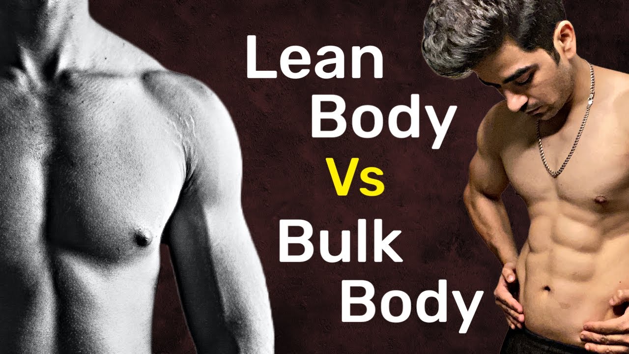Lean Body vs Bulk Body | How to make Lean or Bulk Body ? - YouTube