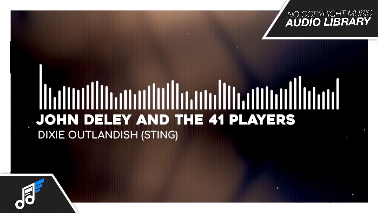 Dixie Outlandish (Sting) – John Deley and the 41 Players ...