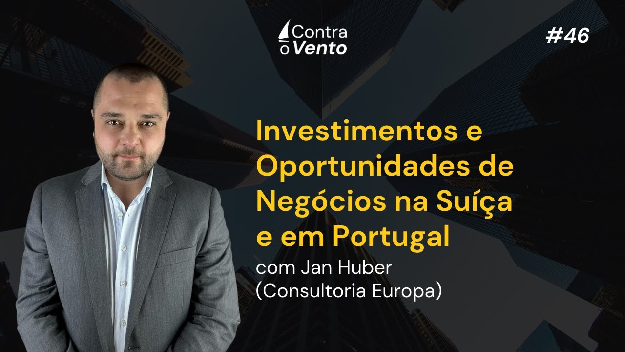 Investimentos e Negócios na Suíça e em Portugal com Jan Huber - Contra ...
