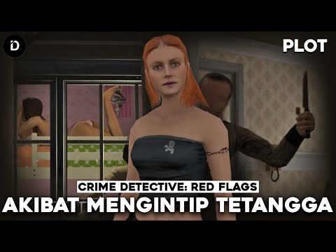 PLOT: Mengintip Tetangga Berujung Fatal | Crime Detective Red Flags