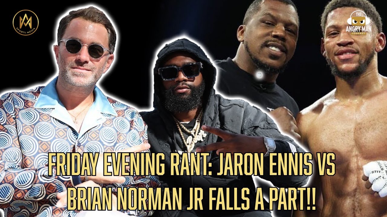 FRIDAY EVENING RANT, JARON ENNIS VS BRIAN NORMAN SR FALLS A PART AND ...