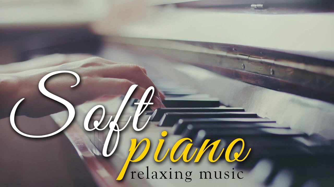 Soft Piano Music For Relaxation, Relax Music for Meditation - YouTube