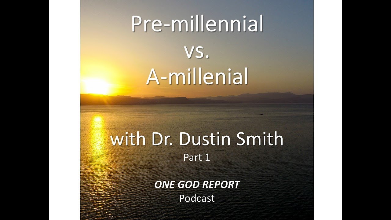 Pre-Millennial or A-Millennial: with Dr. Dustin Smith, Part 1 - YouTube