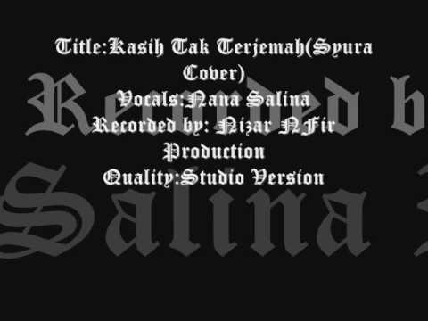 Nana Salina - Kasih Tidak Terjemah(Syura Cover).wmv
