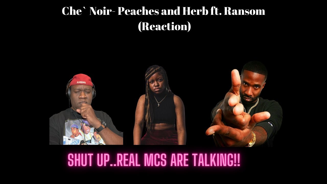 Che` Noir- Peaches and Herb ft. Ransom (Reaction) - YouTube