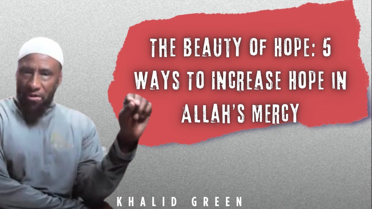 The Beauty of Hope: Five Ways to Increase Your Hope In Allah's Mercy ...