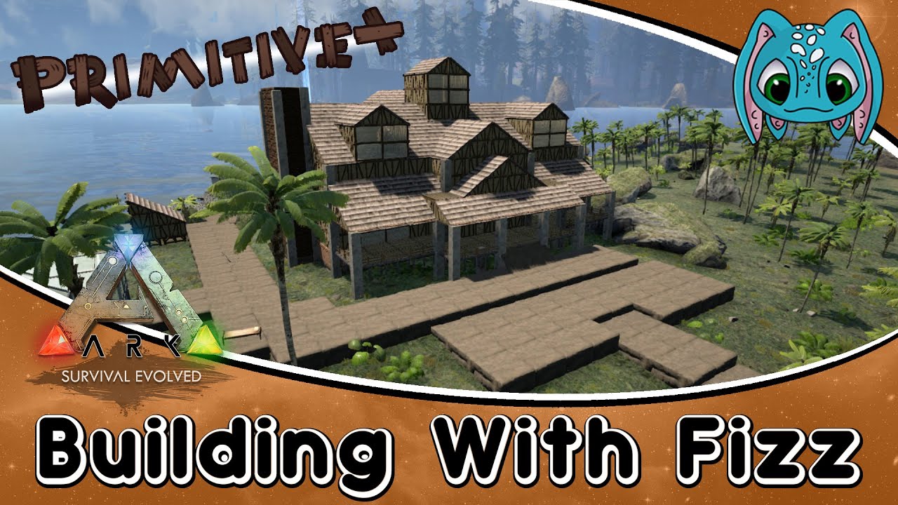 ARK:Survival Evolved Building w/ Fizz :: Primitive+ Speed Build!! - YouTube