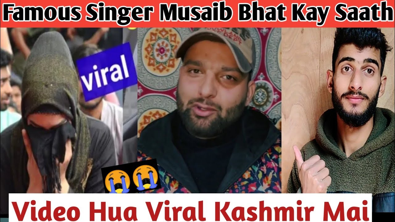 Famous Singer Musaib Bhat kay Saath Kya Hua | Viral video in Kashmir ...
