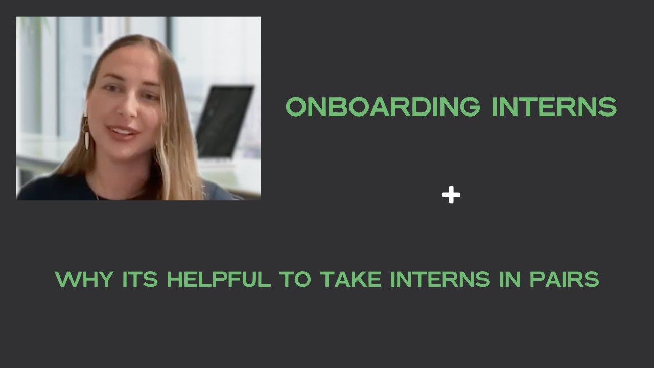 Onboarding Interns: Why it's helpful to take interns on as a group ...