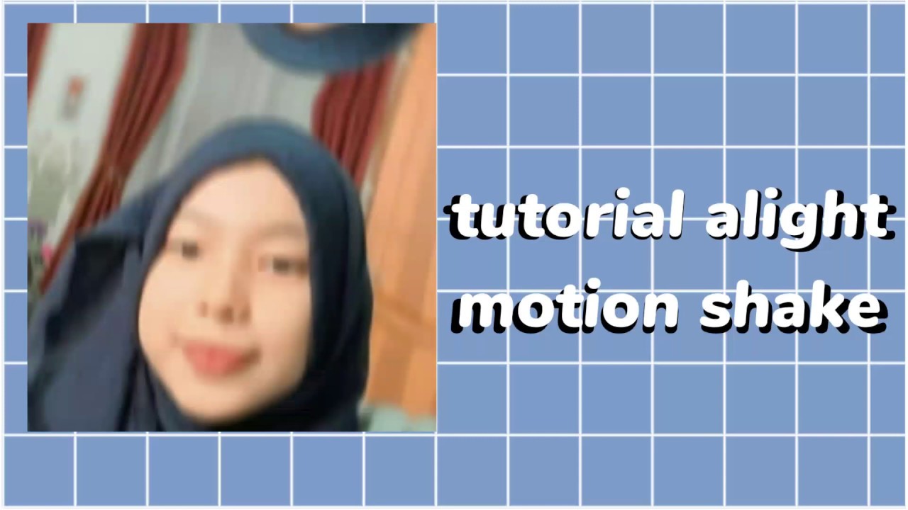 TUTORIAL ALIGHT MOTION SHAKE SIMPLE - YouTube