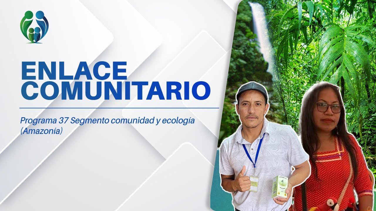 Enlace Comunitario | Segmento comunidad y ecología Amazonía - YouTube