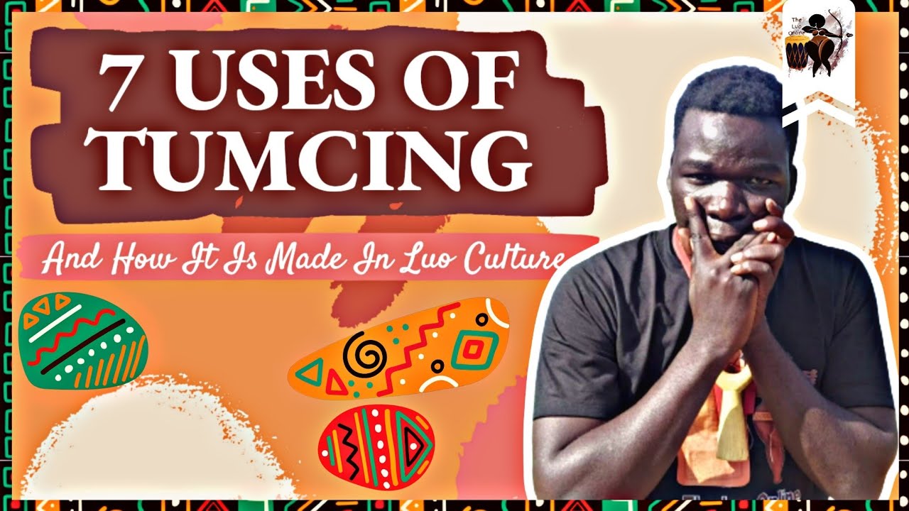 How To Make Tumcing And Its 7 Values In Luo Culture Acholi Pro Evo ...