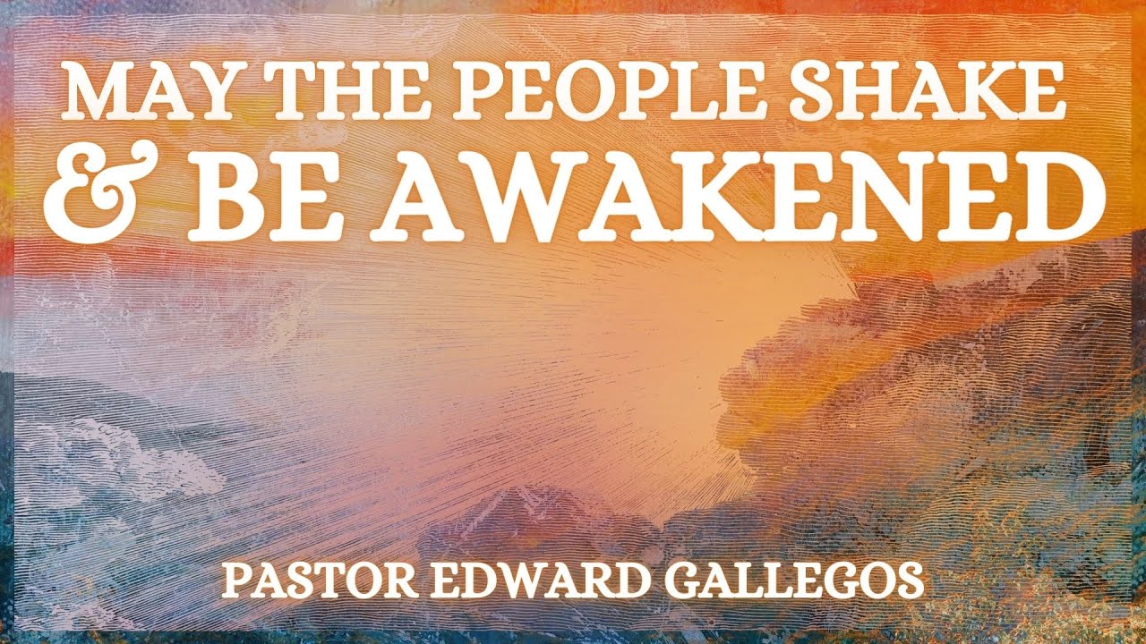 May the people shake & be awakened | Pastor Edward Gallegos | Easter ...