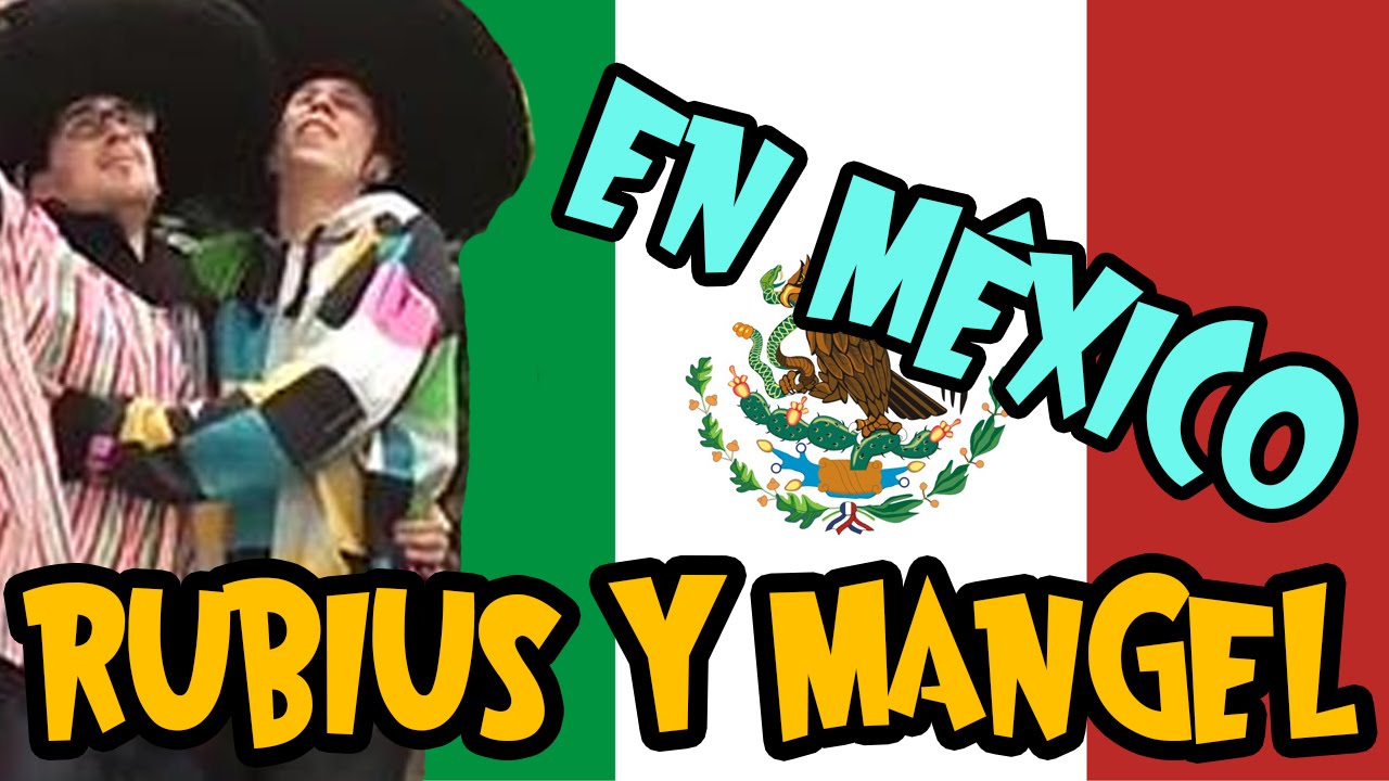 EL RUBIUS Y MANGEL EN MÉXICO - YouTube
