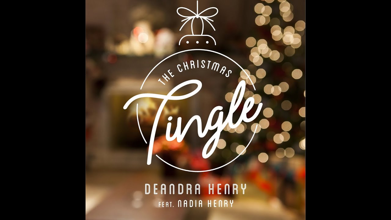 The Christmas Tingle - Deandra Henry (feat. Nadia Henry) - YouTube