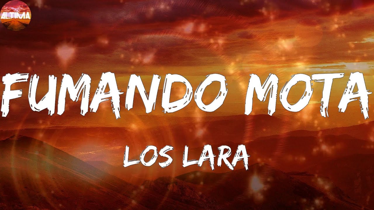 Los Lara - Fumando Mota (letras) - YouTube
