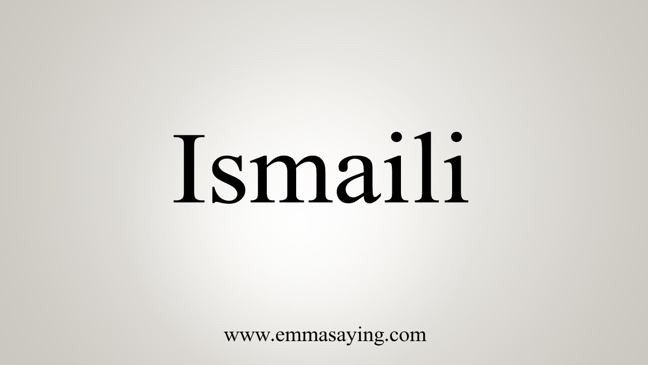 How To Say Ismaili - YouTube
