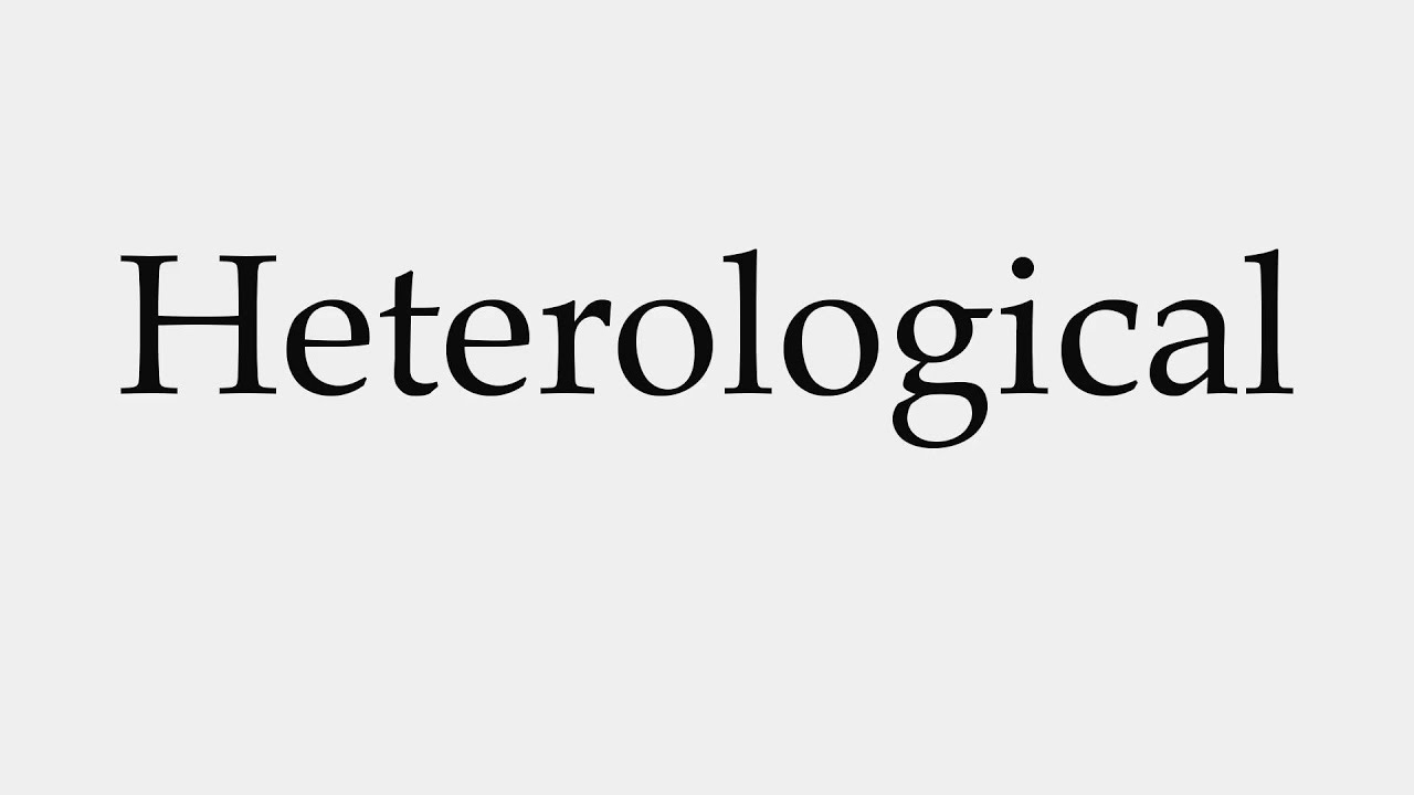 How to Pronounce Heterological - YouTube