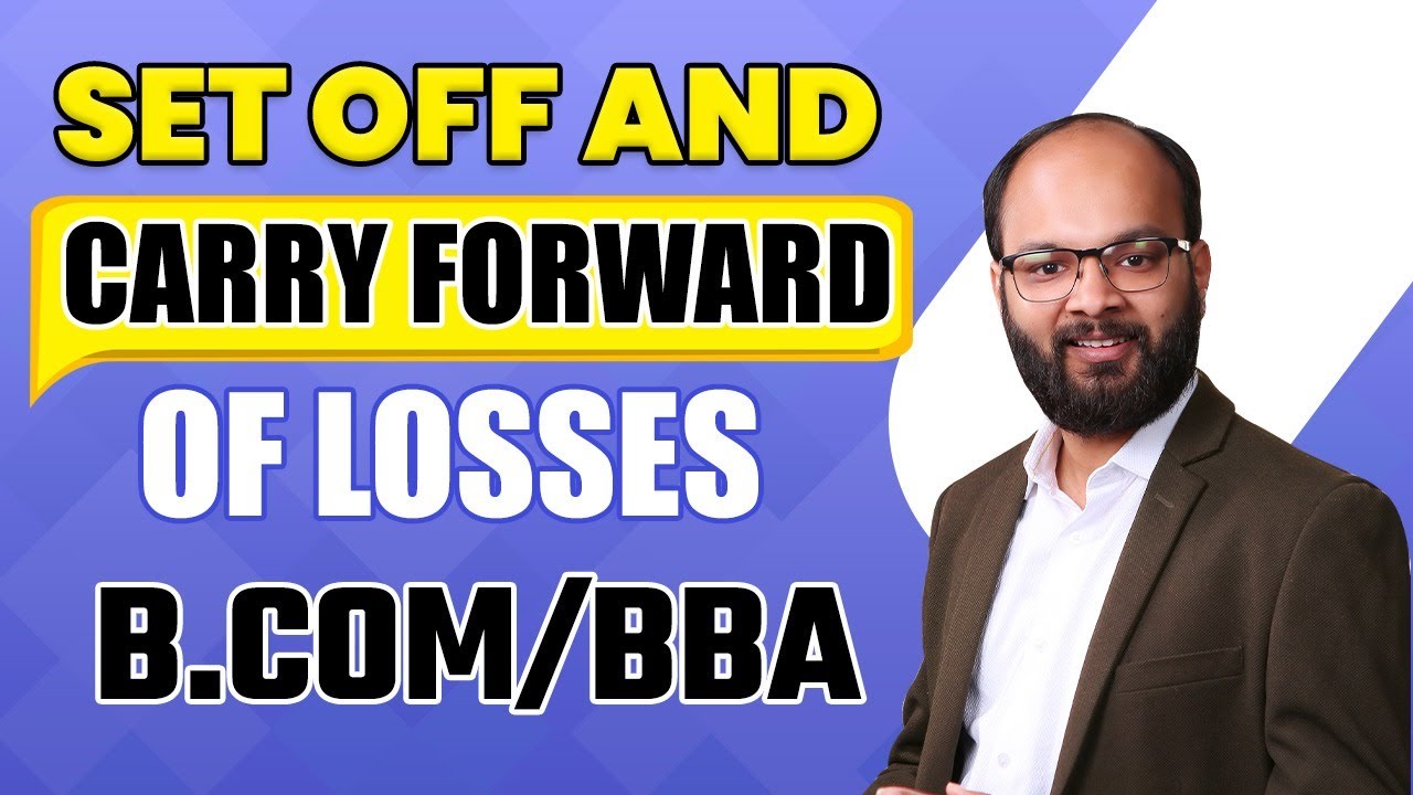 Set Off And Carry Forward of Losses | Income Tax | B.com | BBA | One ...