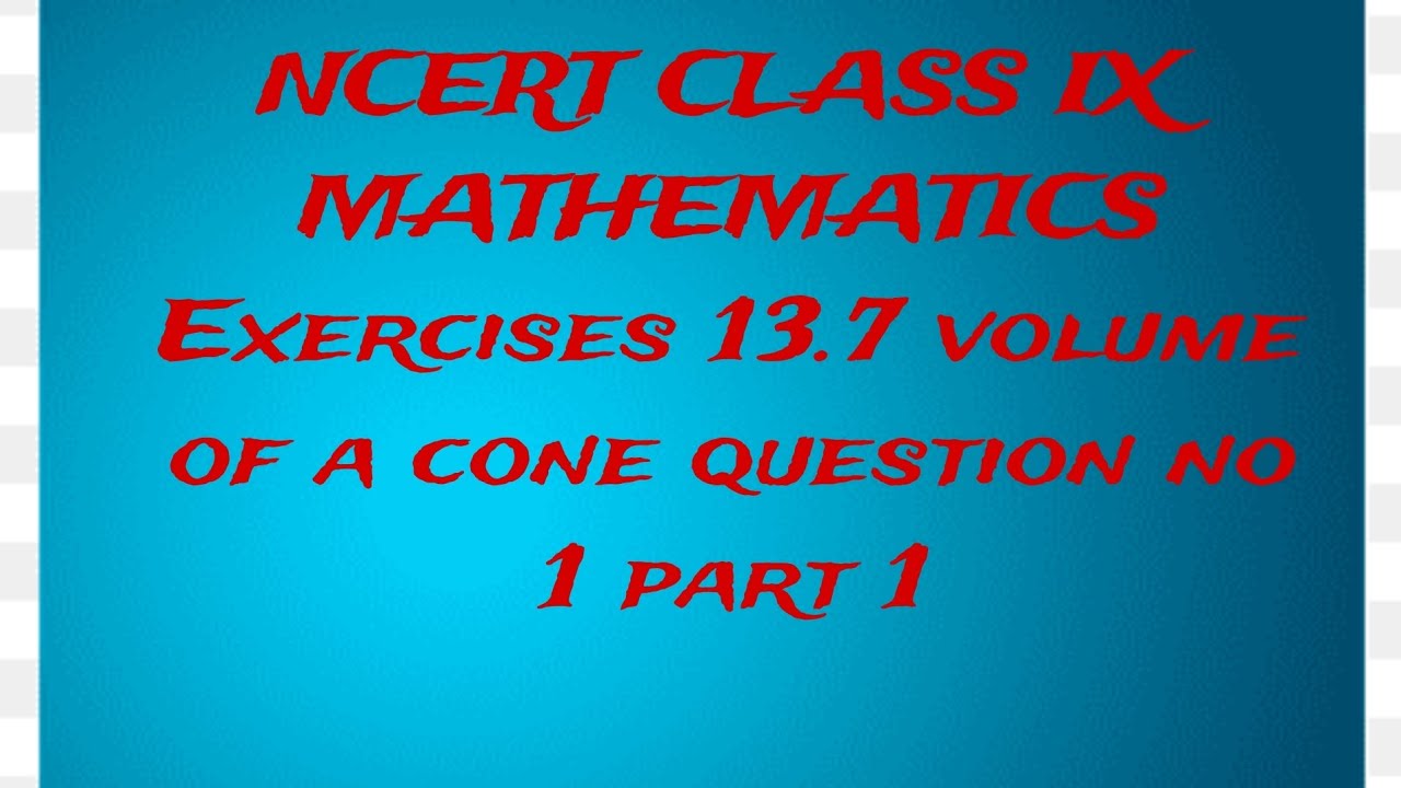 NCERT CLASS IX MATHEMATICS volume of a cone Exercises 13.7 question no ...