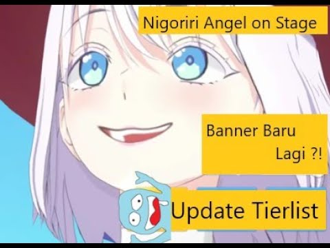Nigoriri Angel on Stage Update Tierlist dan Sedikit Tips untuk yang ...