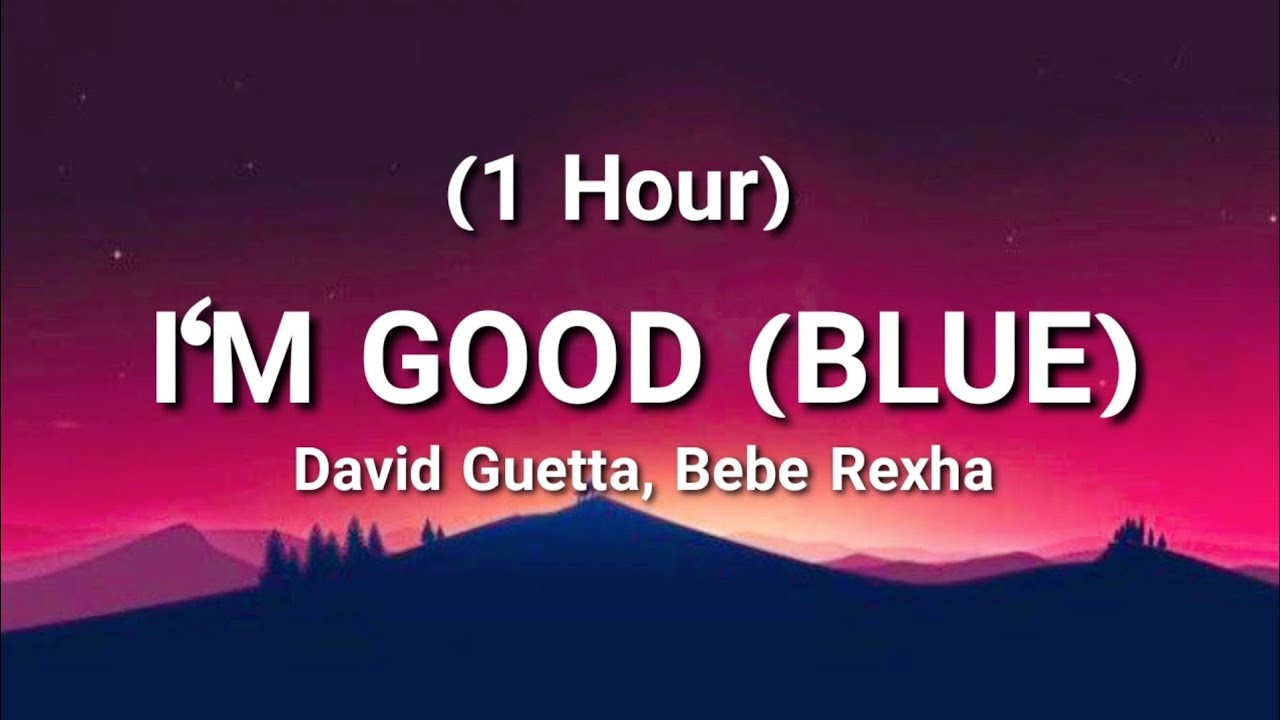 David Guetta, Bebe Rexha - I'm good (Blue) (1 Hour) (LYRICS) "I'm good ...
