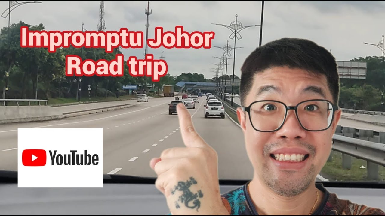 Impromptu Johor Road Trip May 2024 - YouTube
