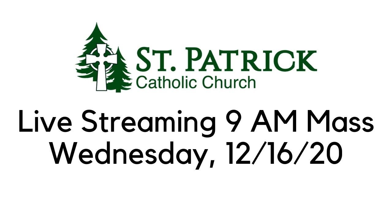 St. Patrick's Live Streaming Mass on Wednesday, 12/16/20 at 9 AM - YouTube