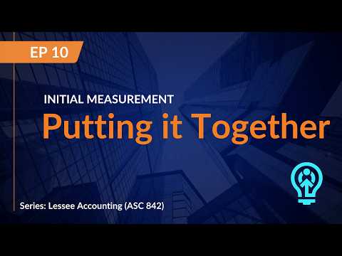 ASC 842: Completing the Initial Measurement of a Lease